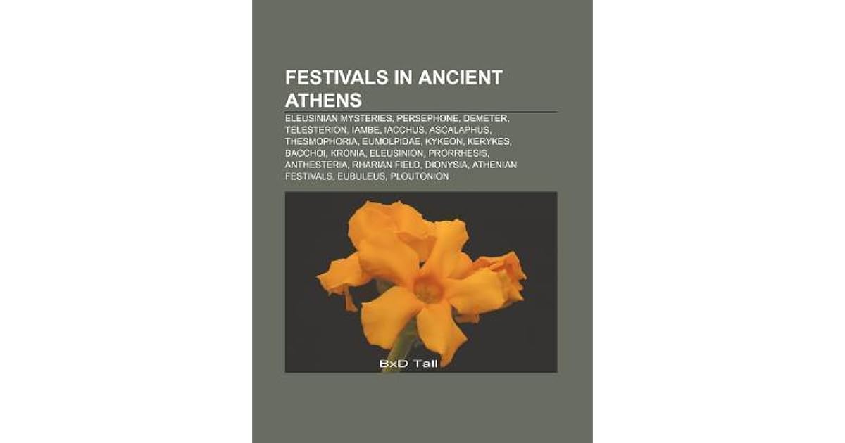Festivals in Ancient Athens: Eleusinian Mysteries, Persephone, Demeter ...