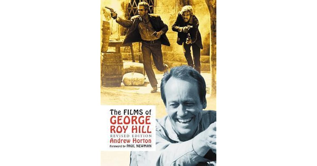 The Films of George Roy Hill, Rev. Ed. by Andrew Horton