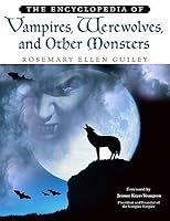 The Encyclopedia of Vampires, Werewolves, and Other Monsters by ...