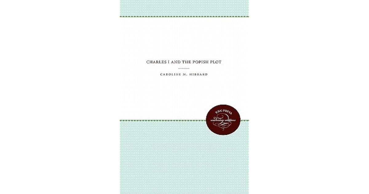 Charles I and the Popish Plot by Caroline Hibbard