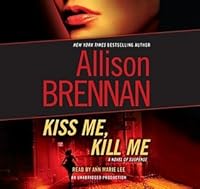 Kiss Me, Kill Me (Lucy Kincaid, #2) by Allison Brennan