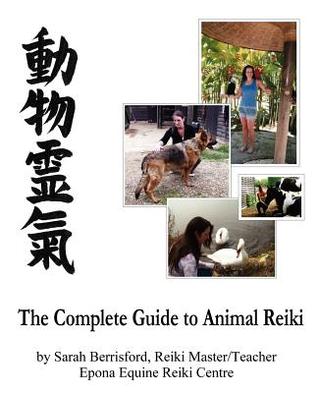 The Complete Guide to Animal Reiki: animal healing using Reiki for ...
