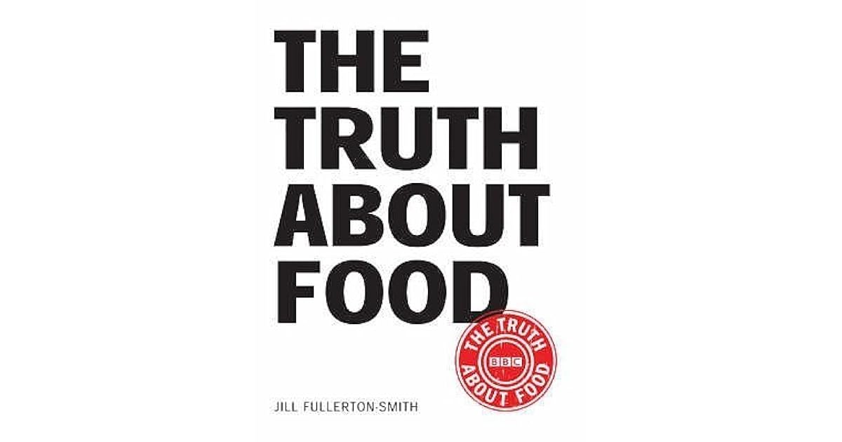The Truth About Food by Jill Fullerton-Smith