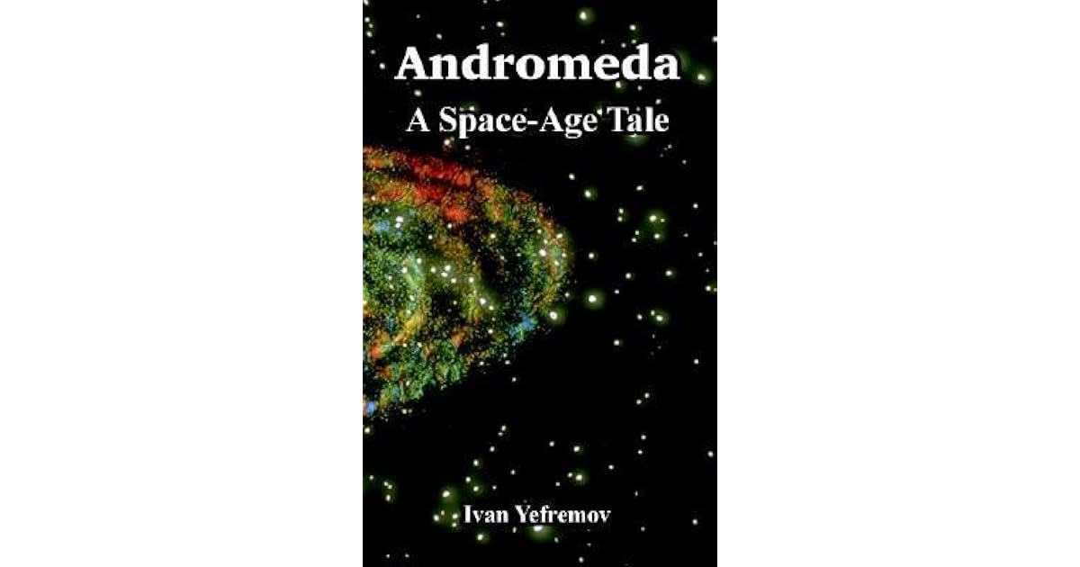 Andromeda: A Space-Age Tale by Ivan Efremov