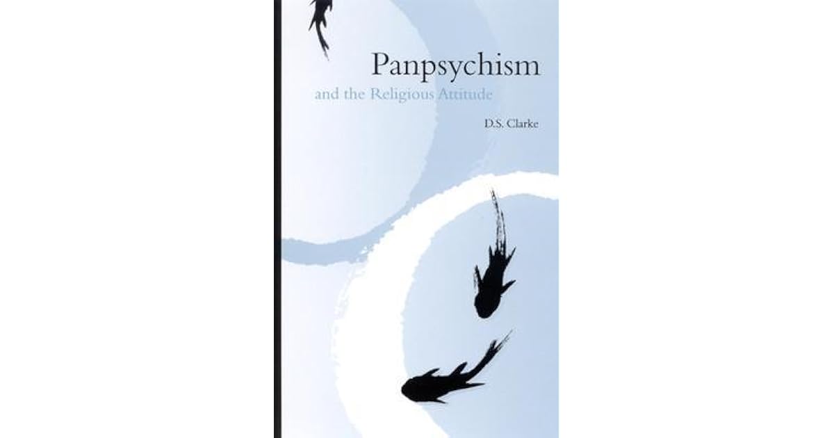 Panpsychism and the Religious Attitude by D.S. Clarke