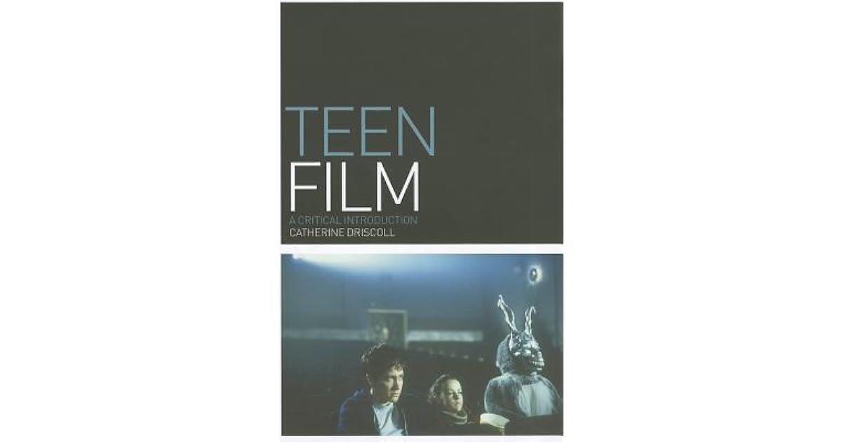 Teen Film: A Critical Introduction by Catherine Driscoll