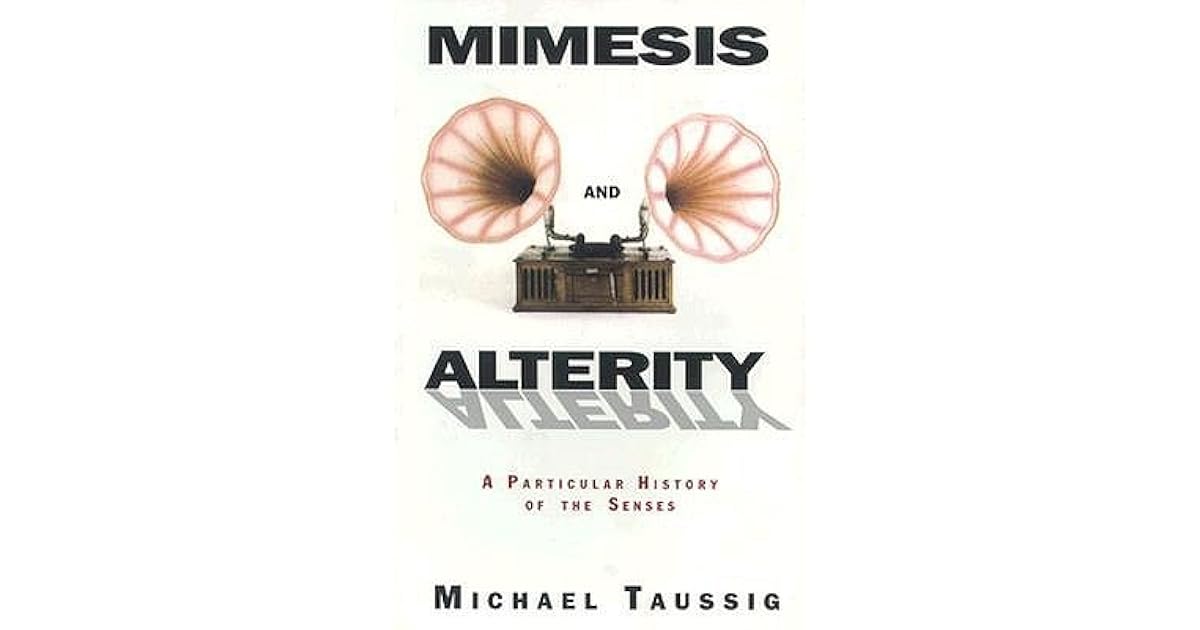 Mimesis and Alterity: A Particular History of the Senses by Michael Taussig