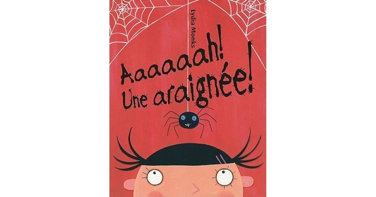 Aaaaaah! une Araignee! = Aaaarrgghh Spider! by Lydia Monks