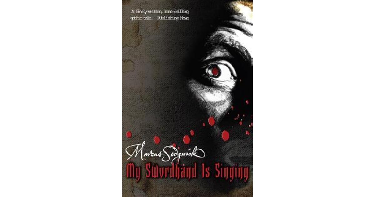 My Swordhand is Singing by Marcus Sedgwick