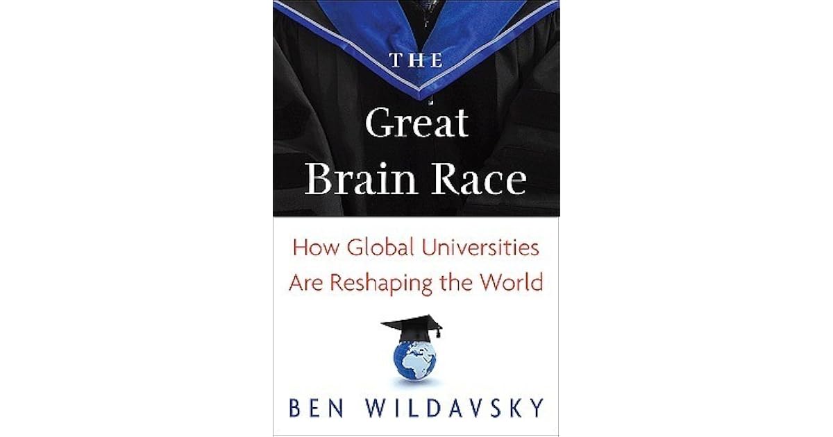 The Great Brain Race: How Global Universities Are Reshaping the World ...