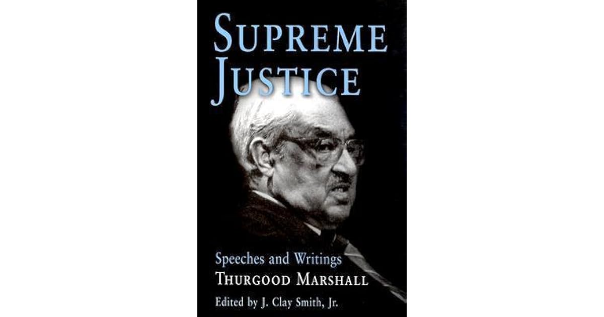Supreme Justice: Speeches and Writings: Thurgood Marshall by Thurgood ...