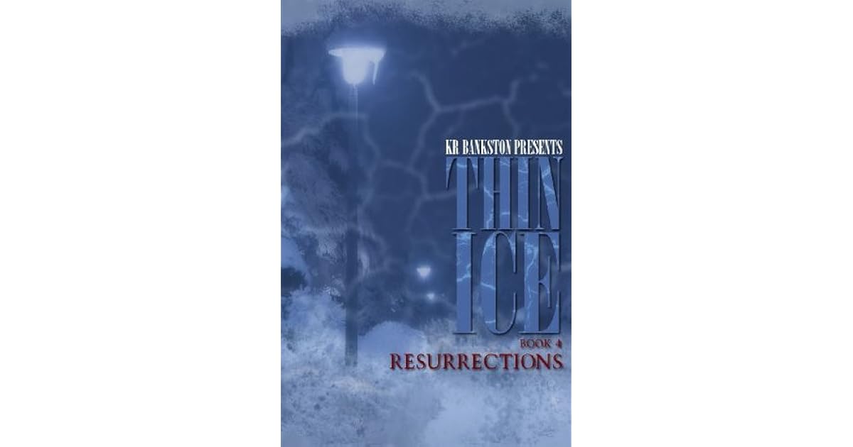 Resurrections (Thin Ice #4) by K.R. Bankston