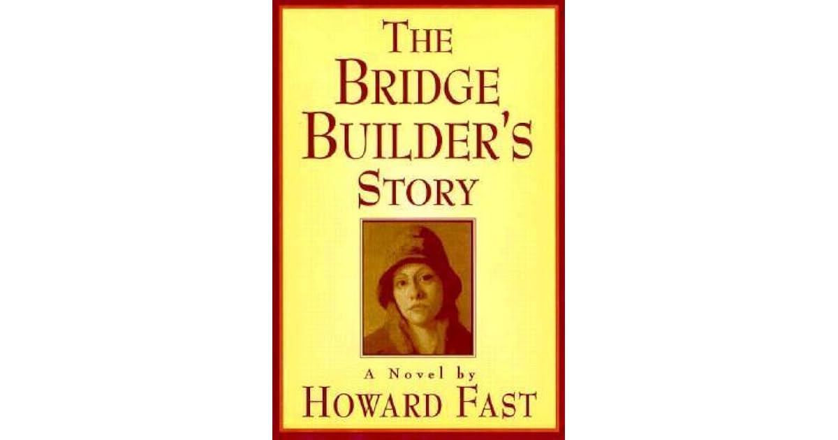 The Bridge Builder's Story by Howard Fast