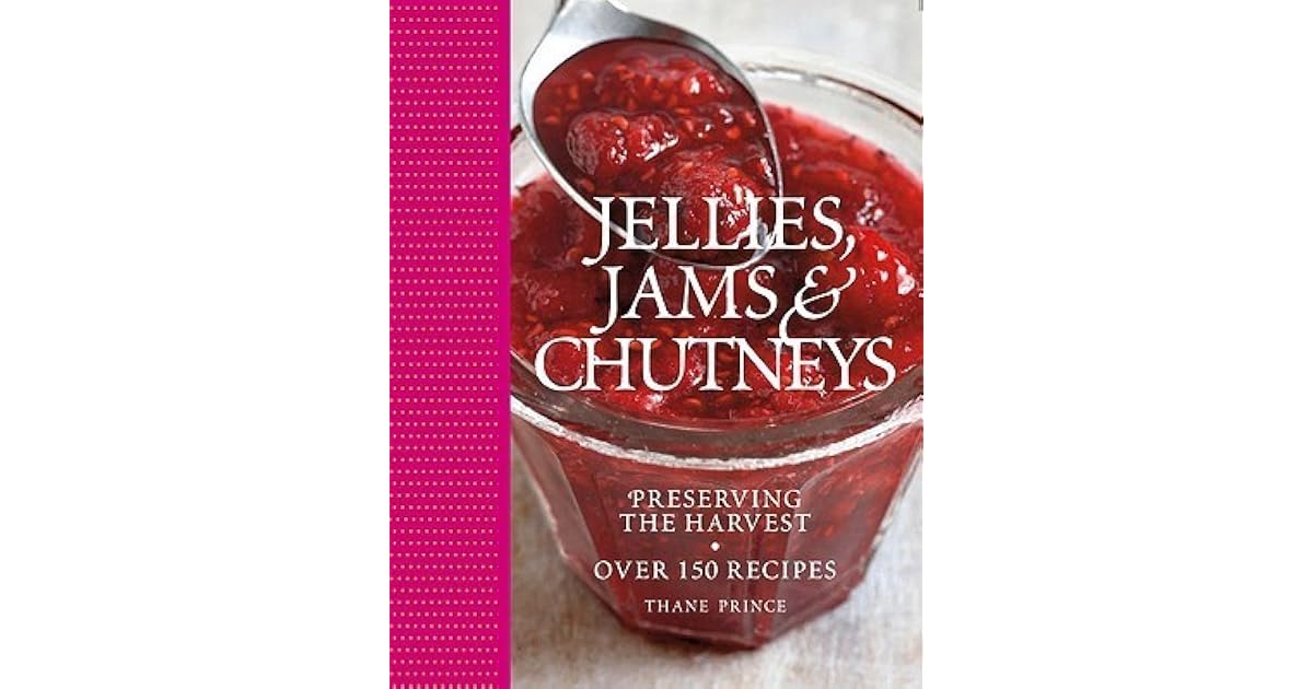 Jellies, Jams & Chutneys by Thane Prince