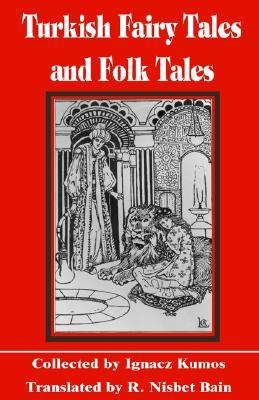Turkish Fairy Tales and Folk Tales by Ignác Kúnos