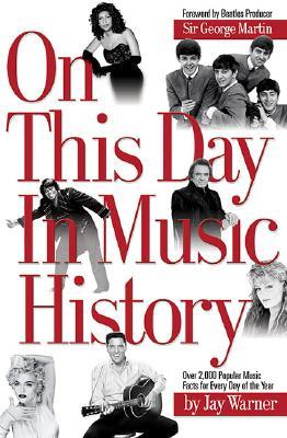 On This Day in Music History by Jay Warner