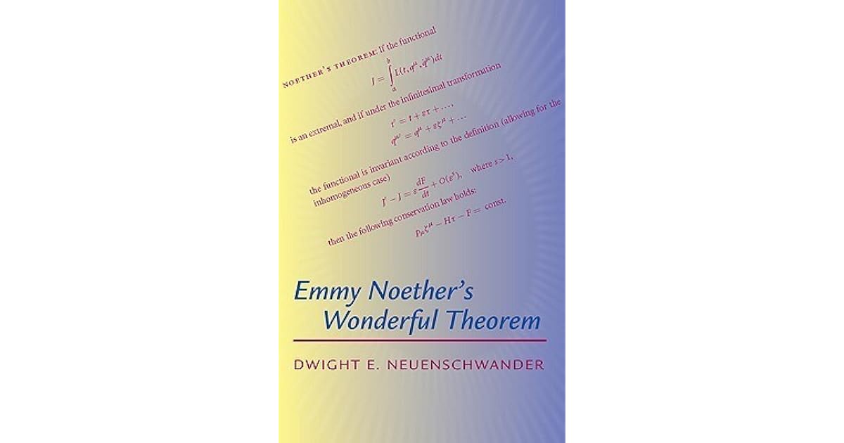 Emmy Noether's Wonderful Theorem by Dwight E. Neuenschwander