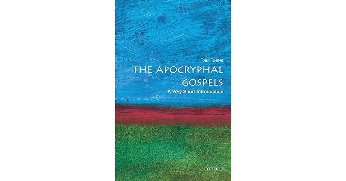 The Apocryphal Gospels: A Very Short Introduction by Paul Foster