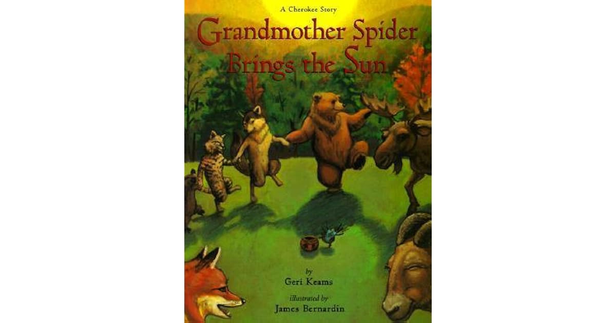 Grandmother Spider Brings the Sun: A Cherokee Story by Geri Keams