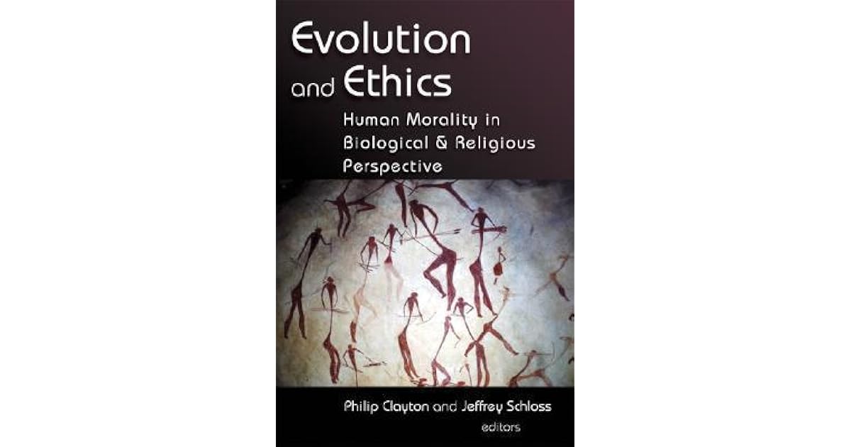 Evolution and Ethics: Human Morality in Biological and Religious ...
