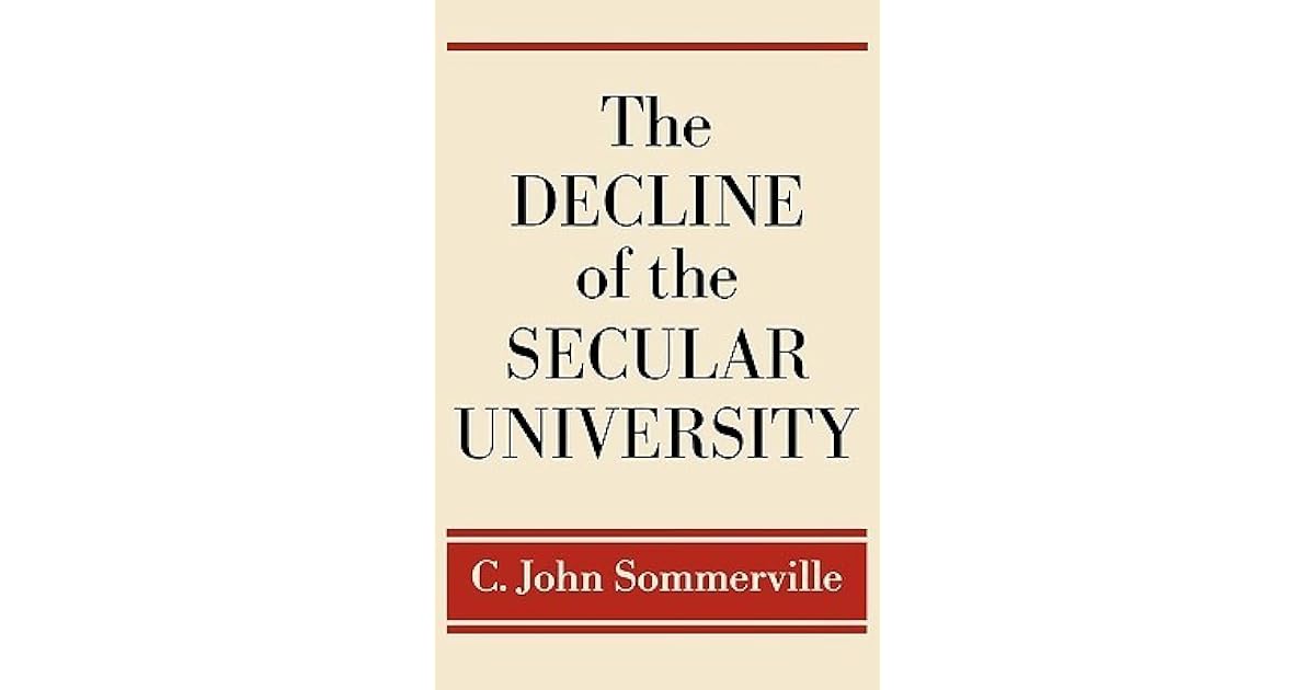 The Decline of the Secular University by C. John Sommerville