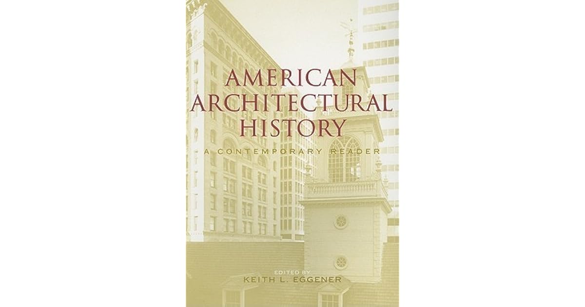 American Architectural History: A Contemporary Reader by Keith Eggener
