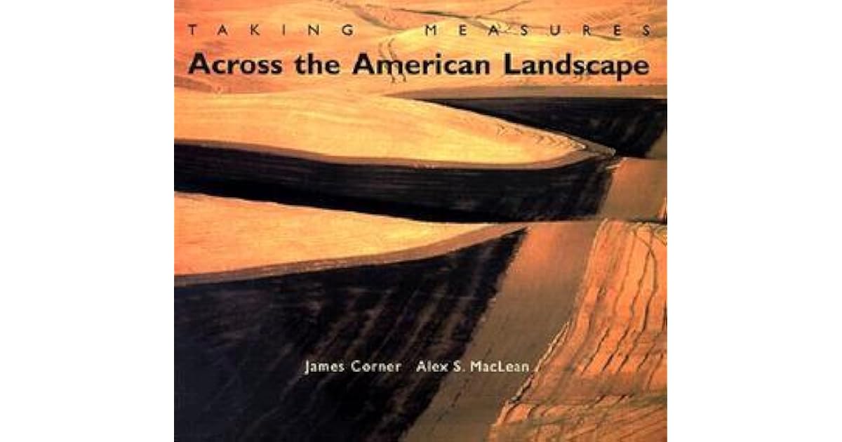 Taking Measures Across the American Landscape by James Corner