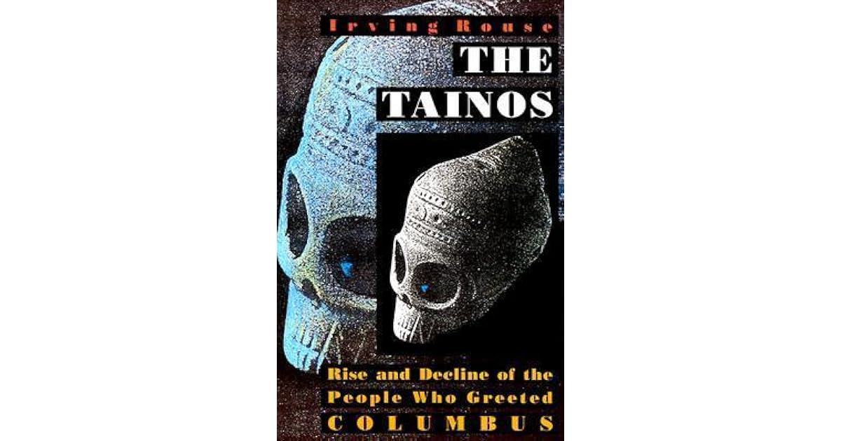The Tainos: Rise and Decline of the People Who Greeted Columbus by ...