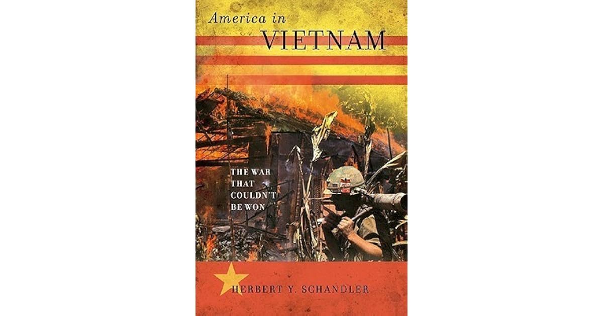 America in Vietnam: The War That Couldn't Be Won by Herbert Y. Schandler