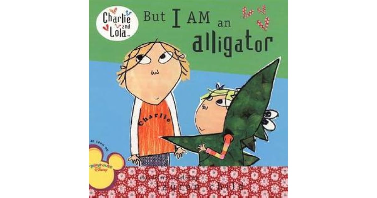 But I AM an Alligator by Lauren Child