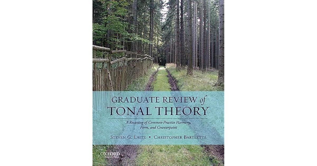Graduate Review of Tonal Theory: A Recasting of Common-Practice Harmony ...