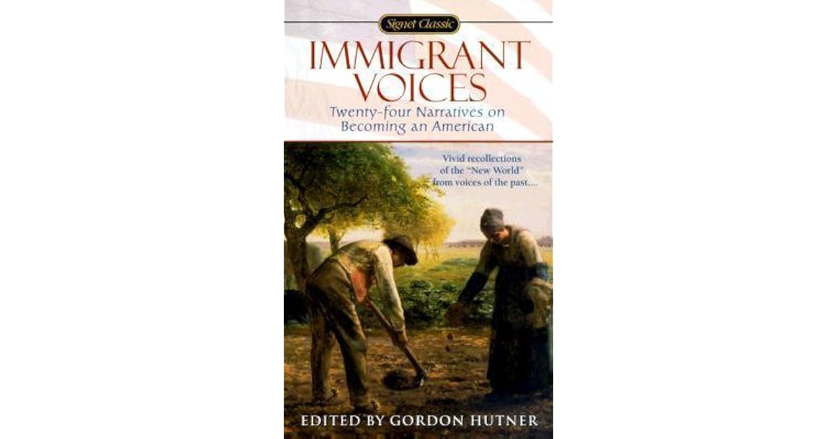 Immigrant Voices: Twenty-four Narratives on Becoming an American by ...