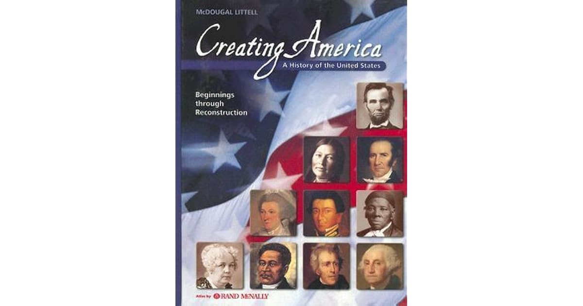 Creating America: A History of the United States: Beginnings Through ...