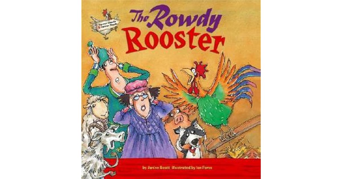 The Rowdy Rooster by Janine Scott