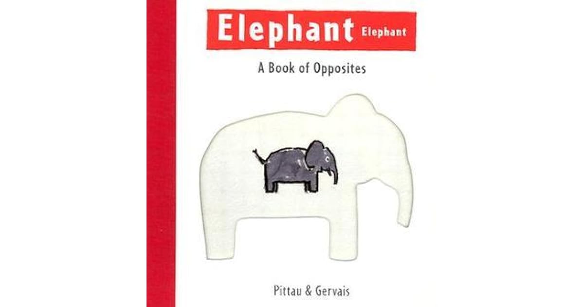 Elephant Elephant: A Book of Opposites by Francesco Pittau