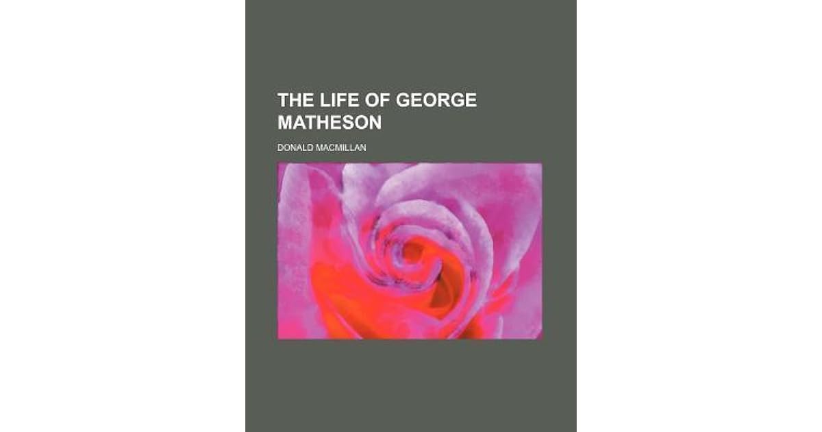 The Life of George Matheson by Donald MacMillan