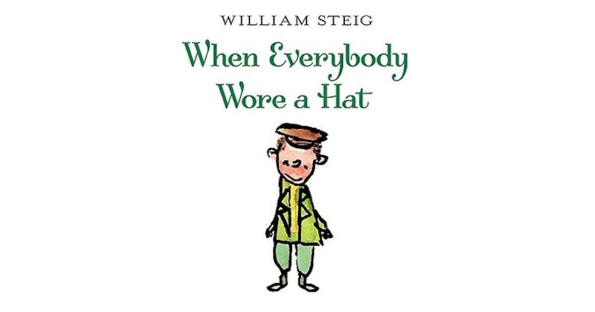 When Everybody Wore a Hat by William Steig