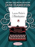 Laura Rider's Masterpiece by Jane Hamilton