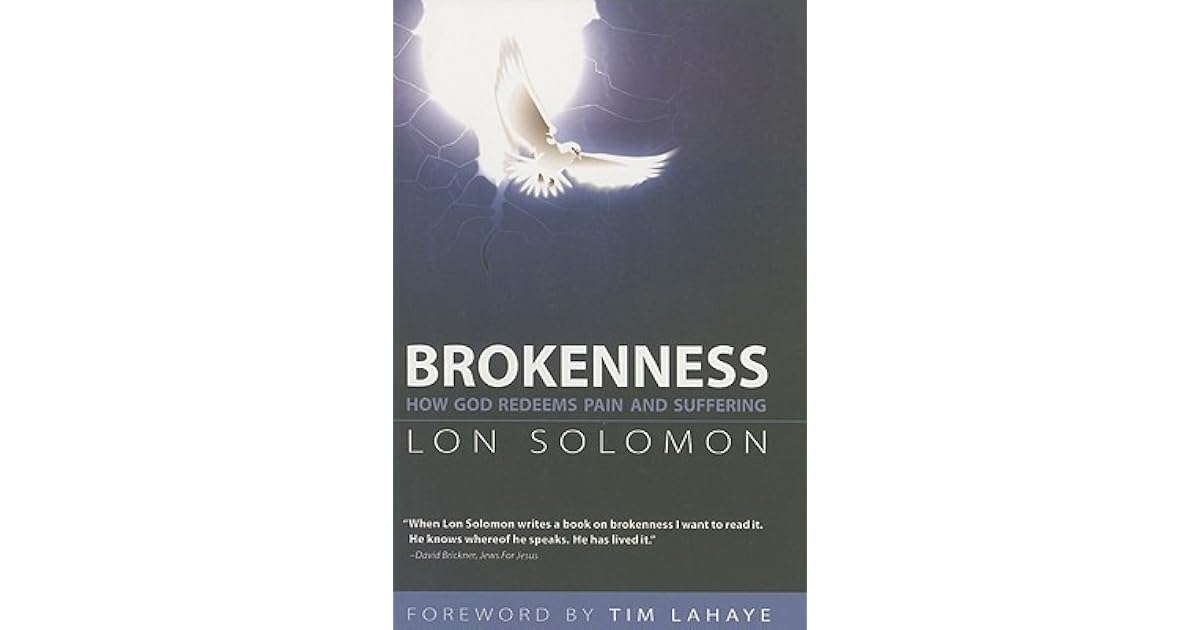 Brokenness: How God Redeems Pain and Suffering by Lon Solomon