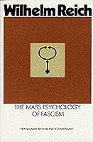 The Mass Psychology of Fascism by Wilhelm Reich