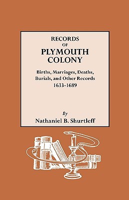 Records of Plymouth Colony: Births, Marriages, Deaths, Burials, and ...