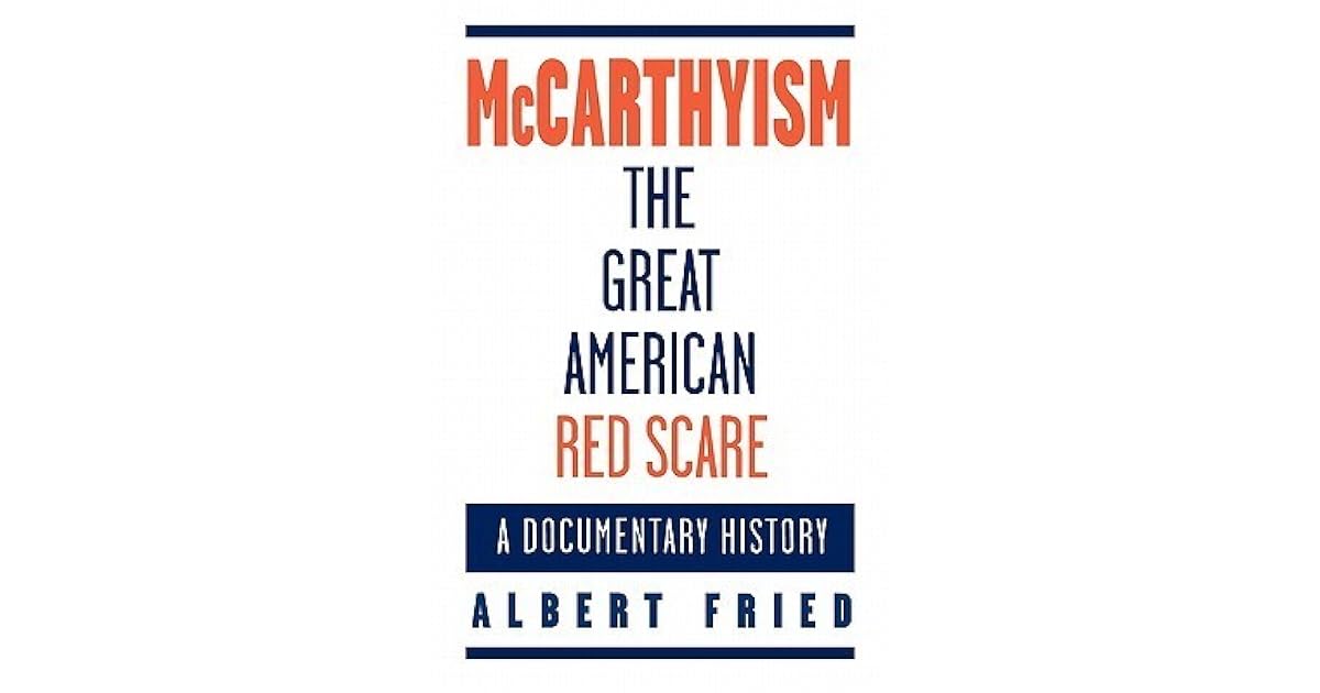 McCarthyism, the Great American Red Scare: A Documentary History by ...
