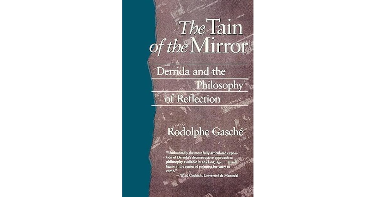 The Tain of the Mirror: Derrida and the Philosophy of Reflection by ...