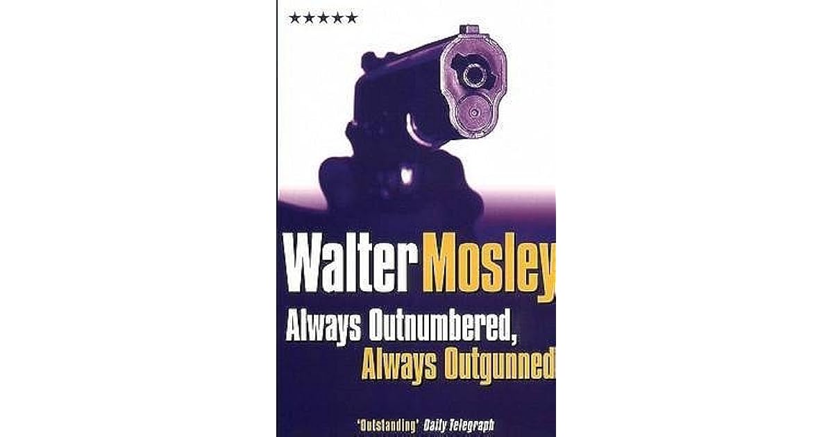 Always Outnumbered, Always Outgunned by Walter Mosley