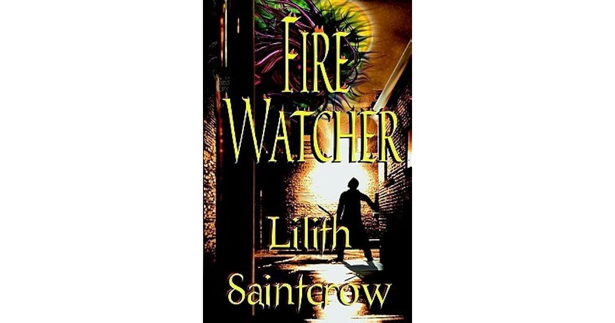Fire Watcher (The Watchers, #3) by Lilith Saintcrow