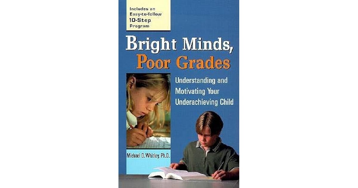 Bright Minds, Poor Grades: Understanding and Movtivating your ...