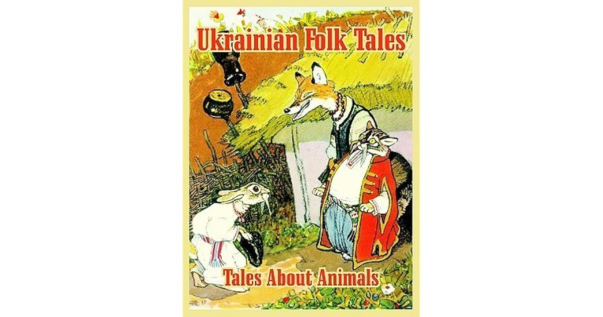 Ukrainian Folk Tales: Tales about Animals by Evgeny Rachev