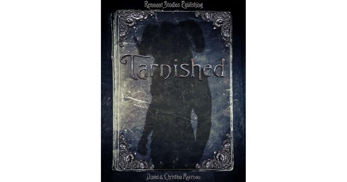 Tarnished by Christina Morrison