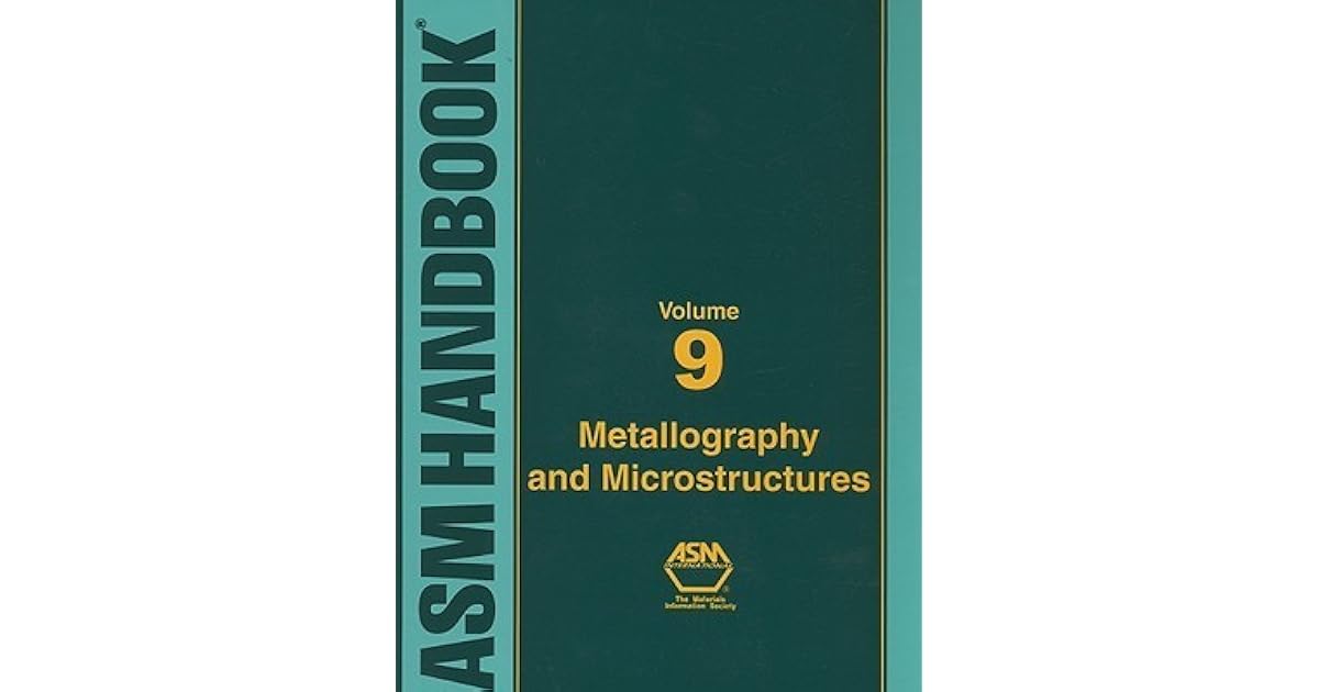ASM Handbook Volume 9: Metallography and Microstructures by George F ...