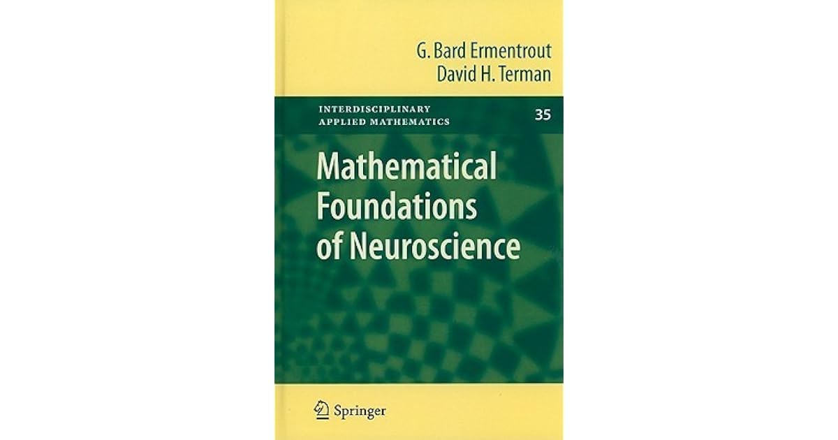 Mathematical Foundations of Neuroscience by G. Bard Ermentrout